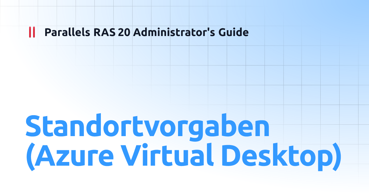Standortvorgaben (Azure Virtual Desktop) | Parallels RAS 20 ...