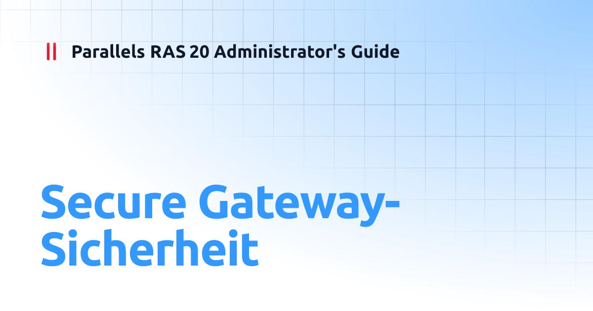 Secure Gateway-Sicherheit | Parallels RAS 20 Administrator's Guide
