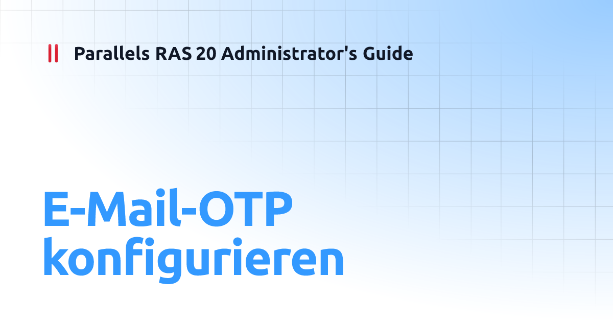 E-Mail-OTP konfigurieren | Parallels RAS 20 Administrator's Guide