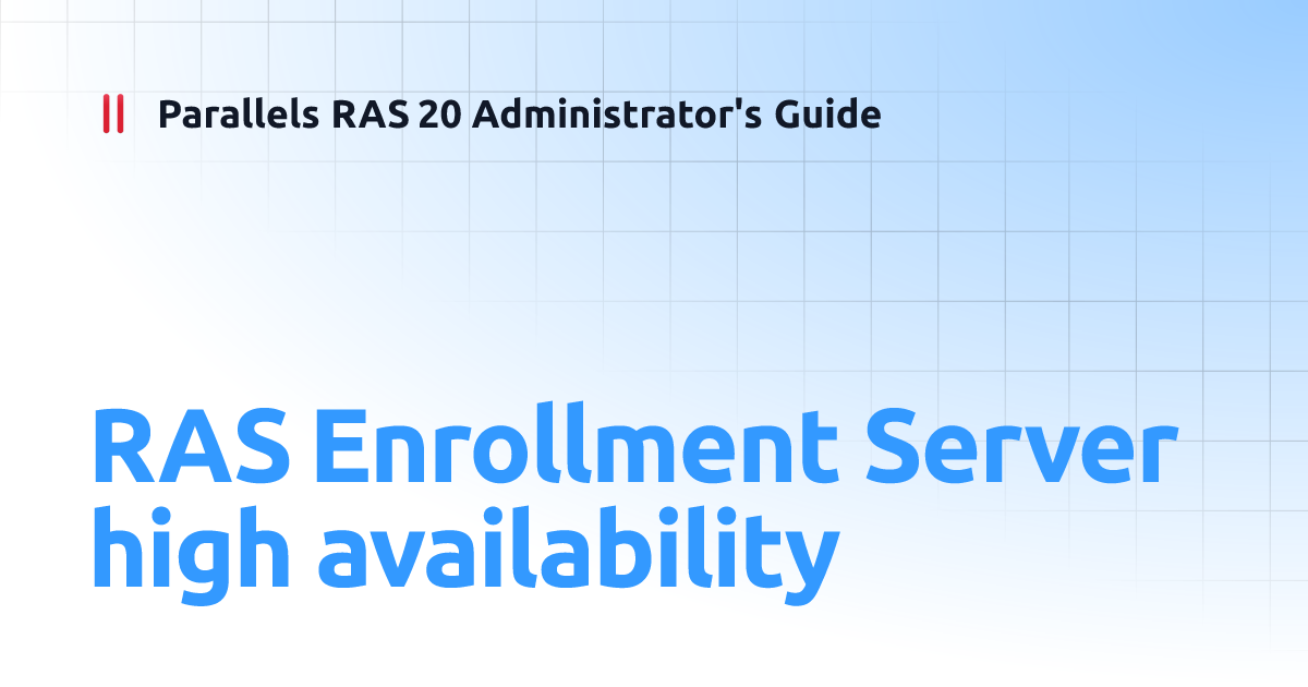 RAS Enrollment Server high availability | Parallels RAS 20 ...
