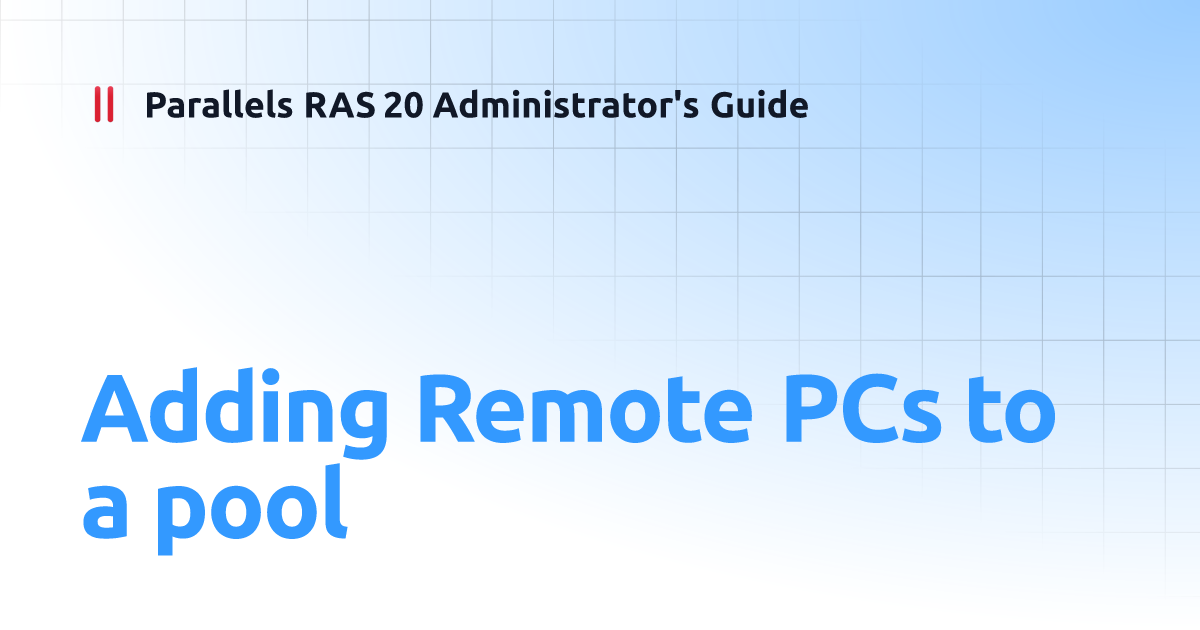 Adding Remote Pcs To A Pool Parallels Ras 20 Administrators Guide