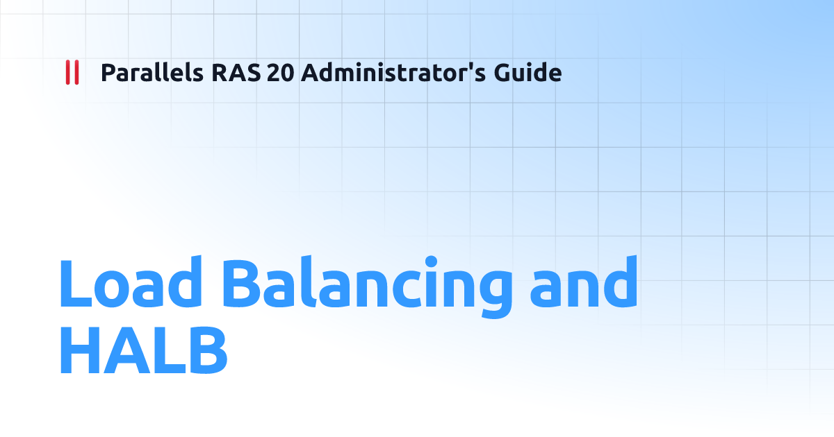 Load Balancing and HALB | Parallels RAS 20 Administrator's Guide