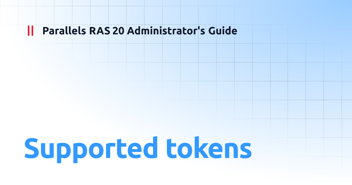 Supported tokens | Parallels RAS 20 Administrator's Guide