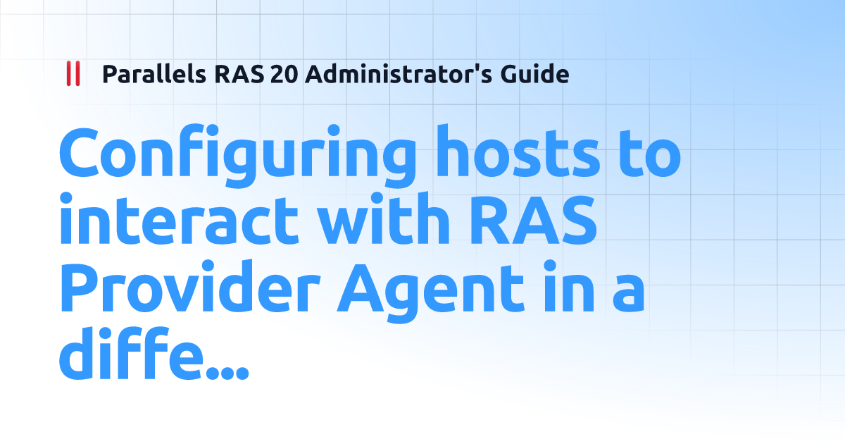 Configuring Hosts To Interact With Ras Provider Agent In A Different Subnet Parallels Ras 20