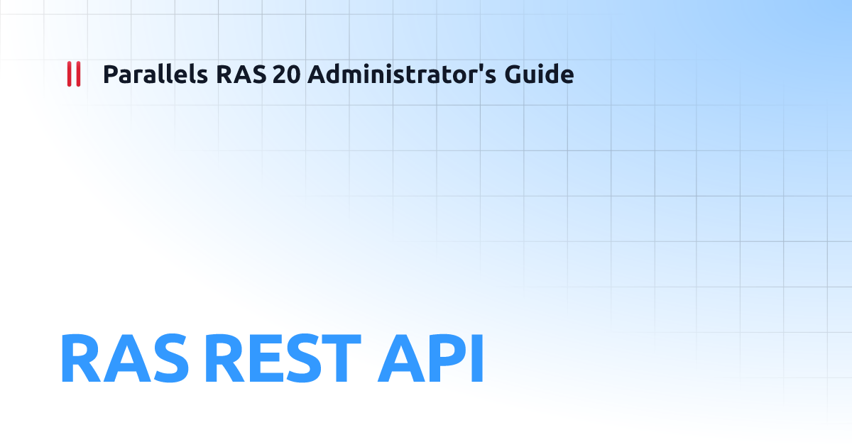 RAS REST API | Parallels RAS 20 Administrator's Guide