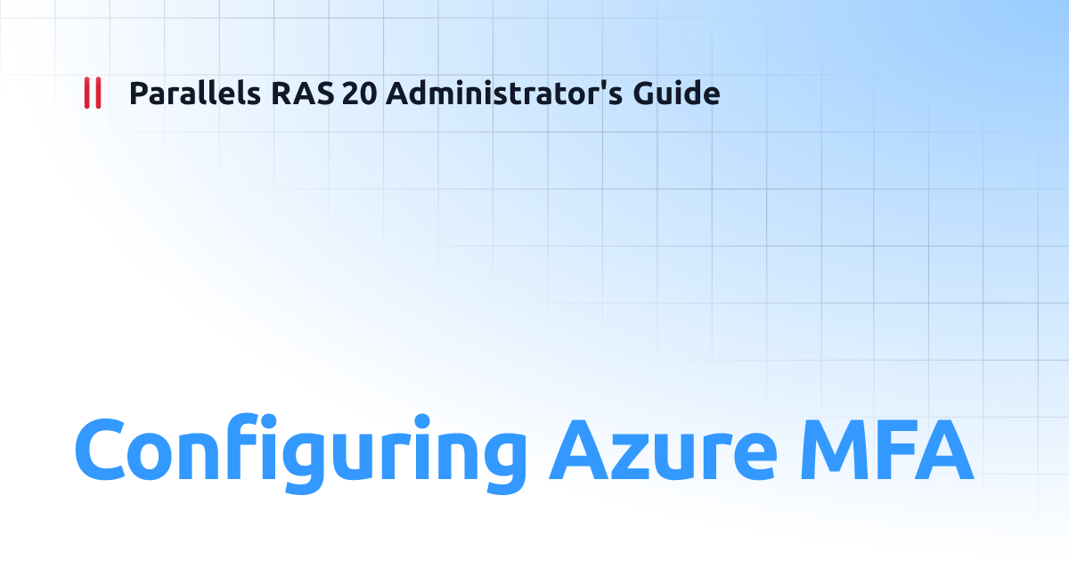 Configuring Azure MFA | Parallels RAS 20 Administrator's Guide