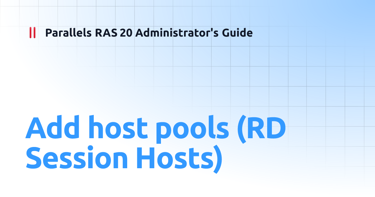 Add host pools (RD Session Hosts) | Parallels RAS 20 Administrator's Guide
