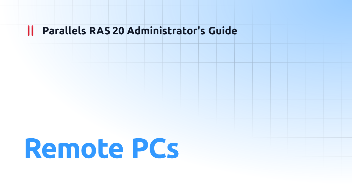 Remote PCs | Parallels RAS 20 Administrator's Guide