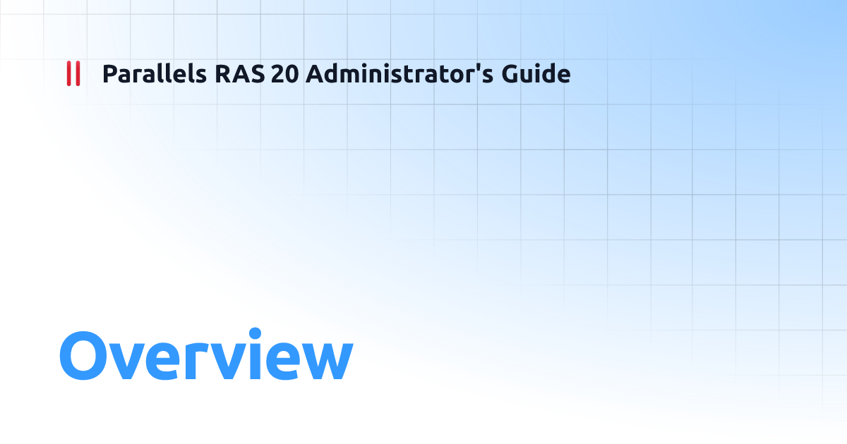 Overview | Parallels RAS 20 Administrator's Guide