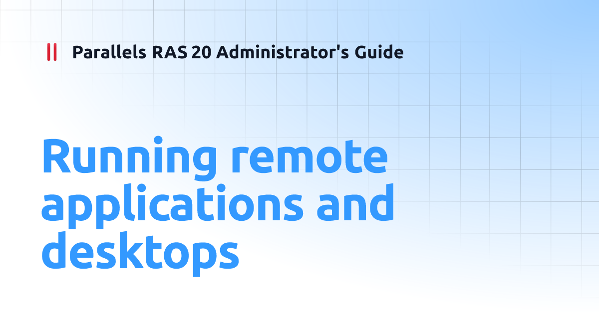 Running remote applications and desktops | Parallels RAS 20 ...