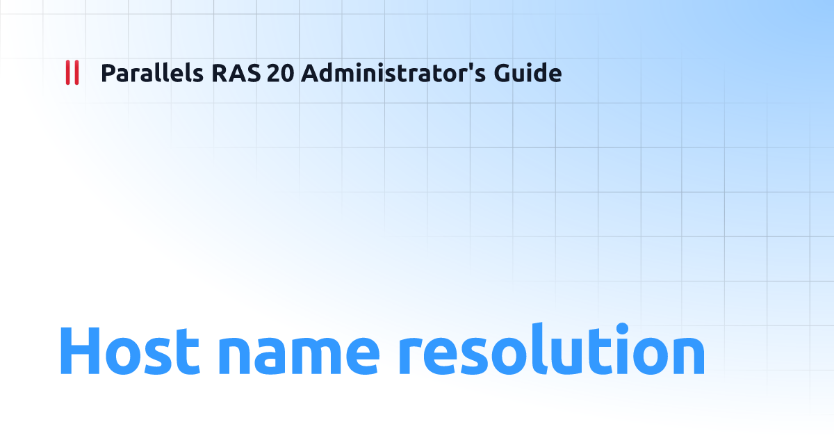 Host name resolution | Parallels RAS 20 Administrator's Guide