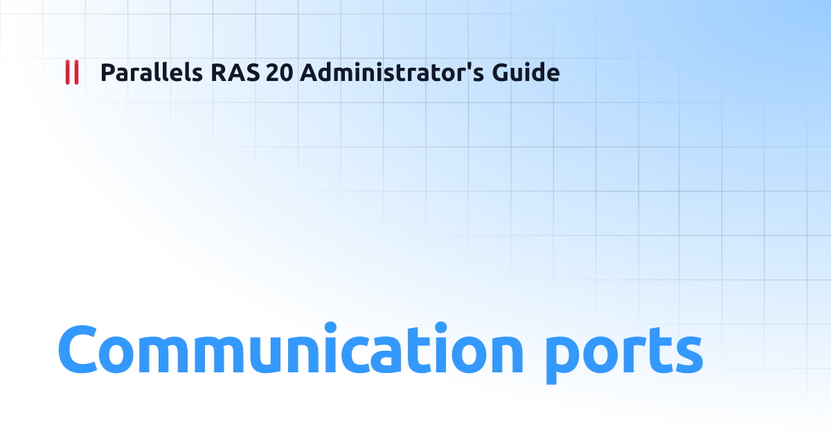Communication ports | Parallels RAS 20 Administrator's Guide