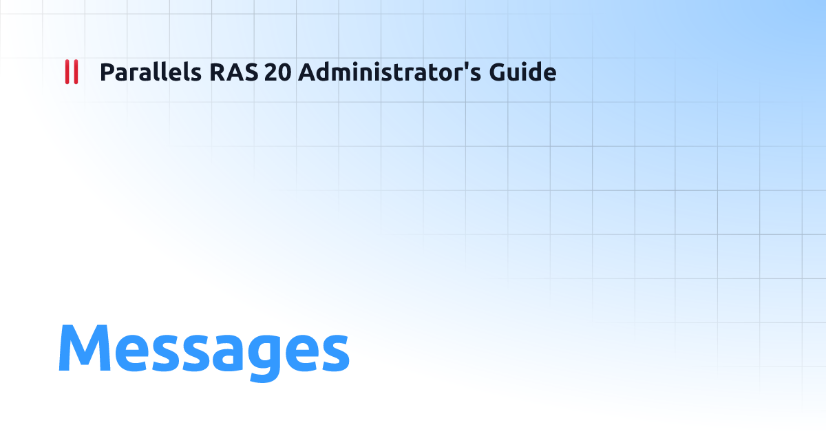Messages | Parallels RAS 20 Administrator's Guide