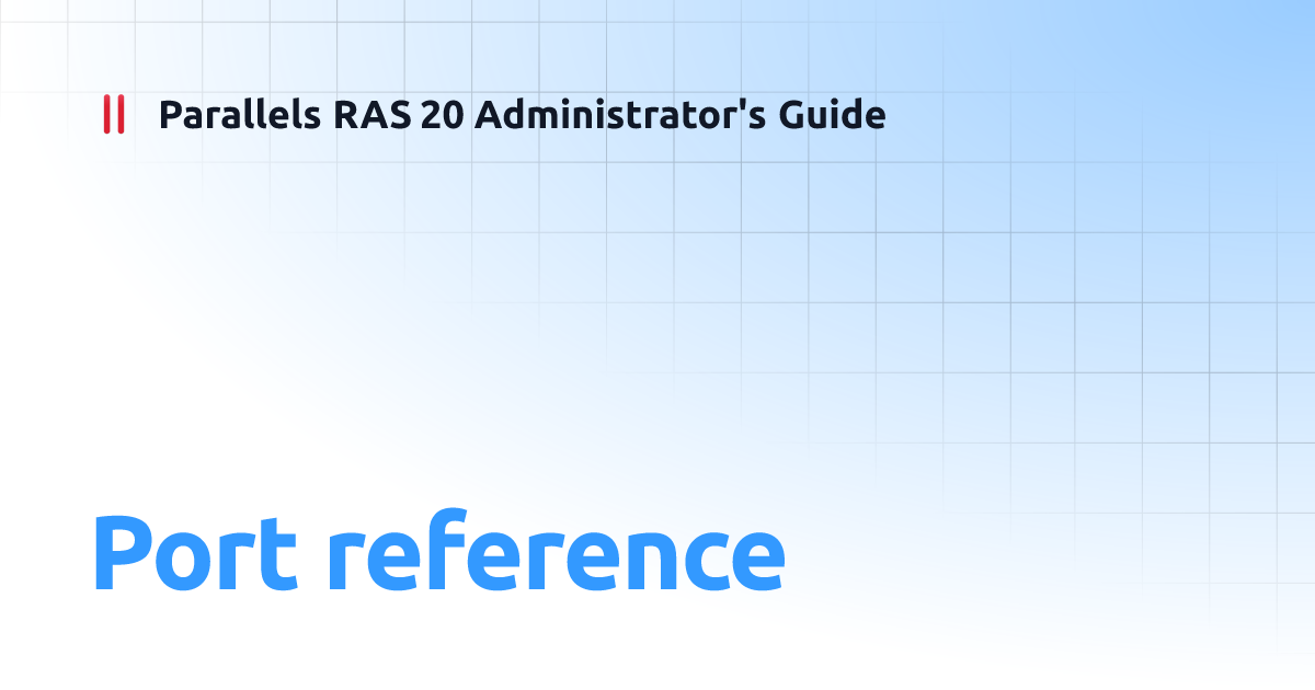 Port reference | Parallels RAS 20 Administrator's Guide