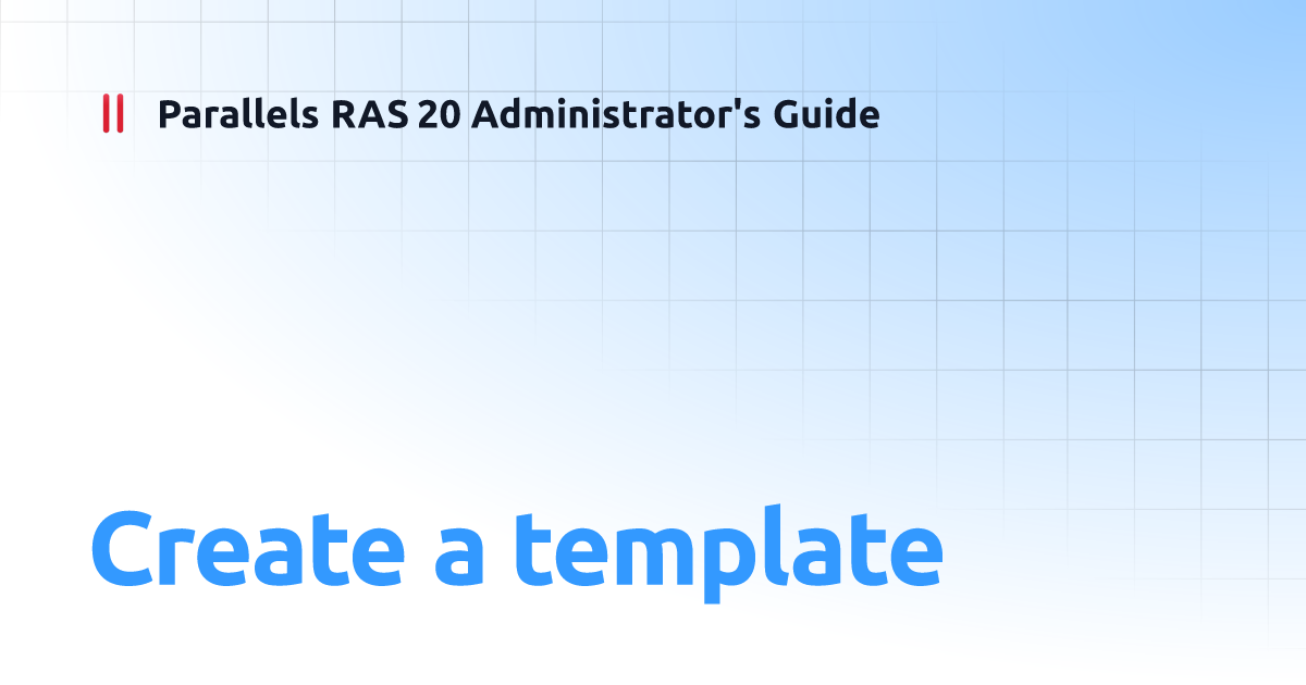 Create A Template Parallels Ras 20 Administrators Guide