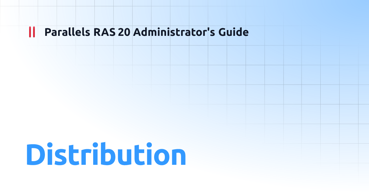 Distribution | Parallels RAS 20 Administrator's Guide