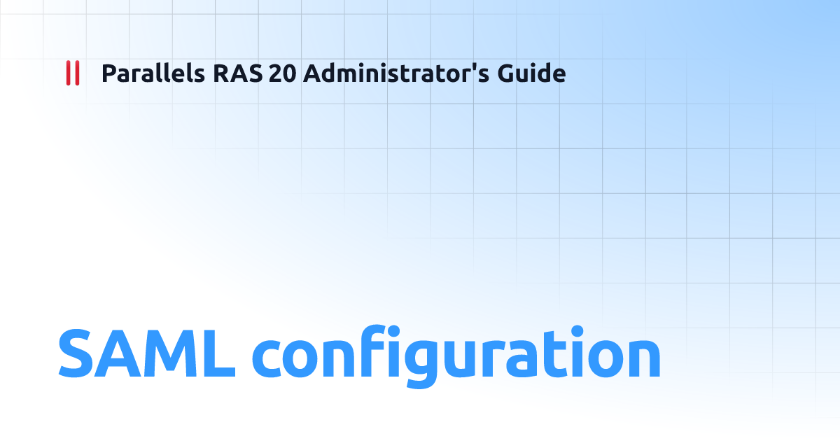 SAML configuration | Parallels RAS 20 Administrator's Guide