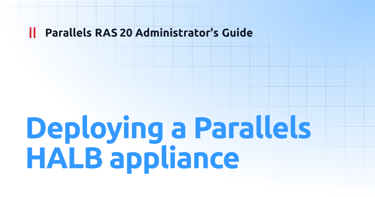 Deploying a Parallels HALB appliance | Parallels RAS 20 Administrator's ...