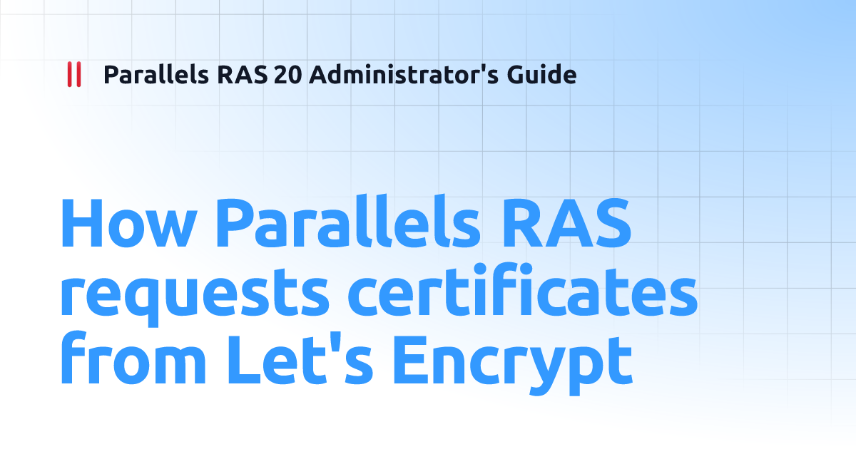 How Parallels RAS requests certificates from Let's Encrypt | Parallels ...
