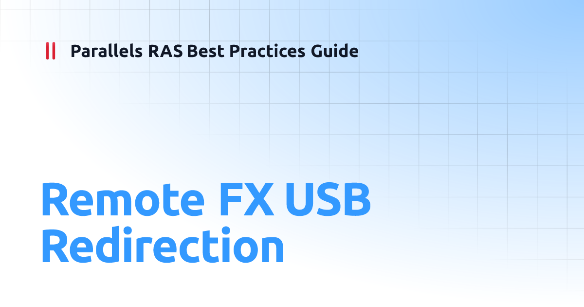 Remote FX USB Redirection | Parallels RAS Best Practices Guide
