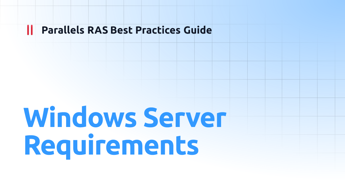 Windows Server Requirements | Parallels RAS Best Practices Guide