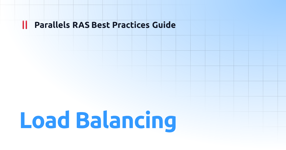 Load Balancing | Parallels RAS Best Practices Guide
