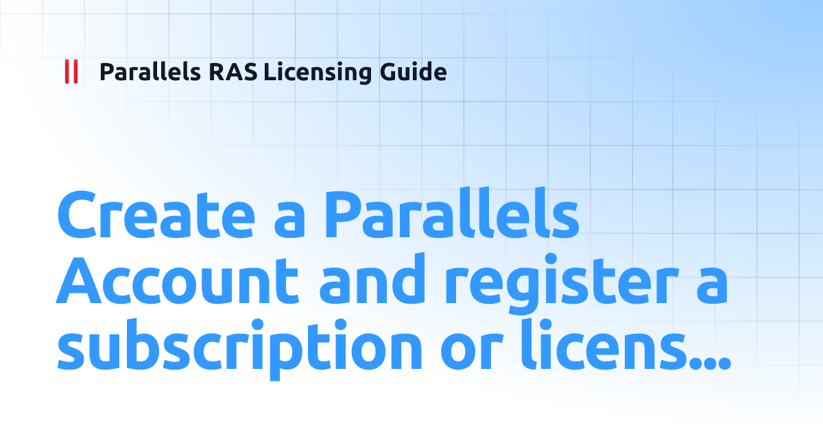 Create a Parallels Account and register a subscription or license ...