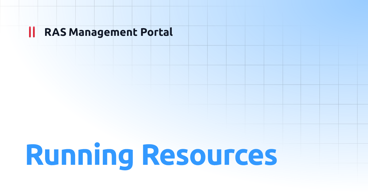 Running Resources | RAS Management Portal