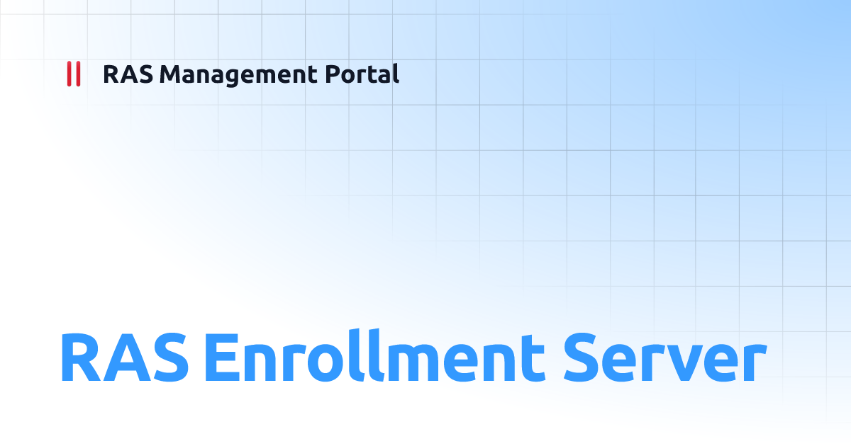 RAS Enrollment Server | RAS Management Portal