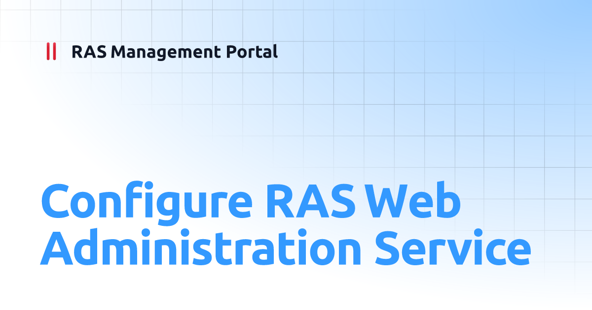 Configure RAS Web Administration Service | RAS Management Portal