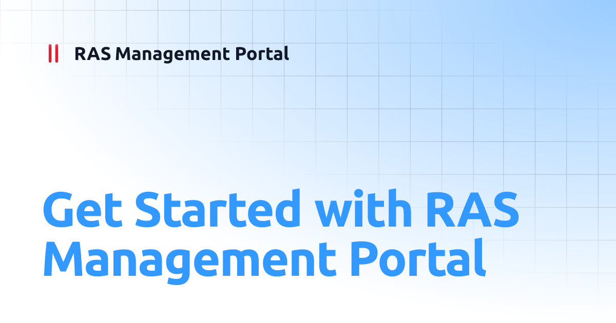 Get Started with RAS Management Portal | RAS Management Portal