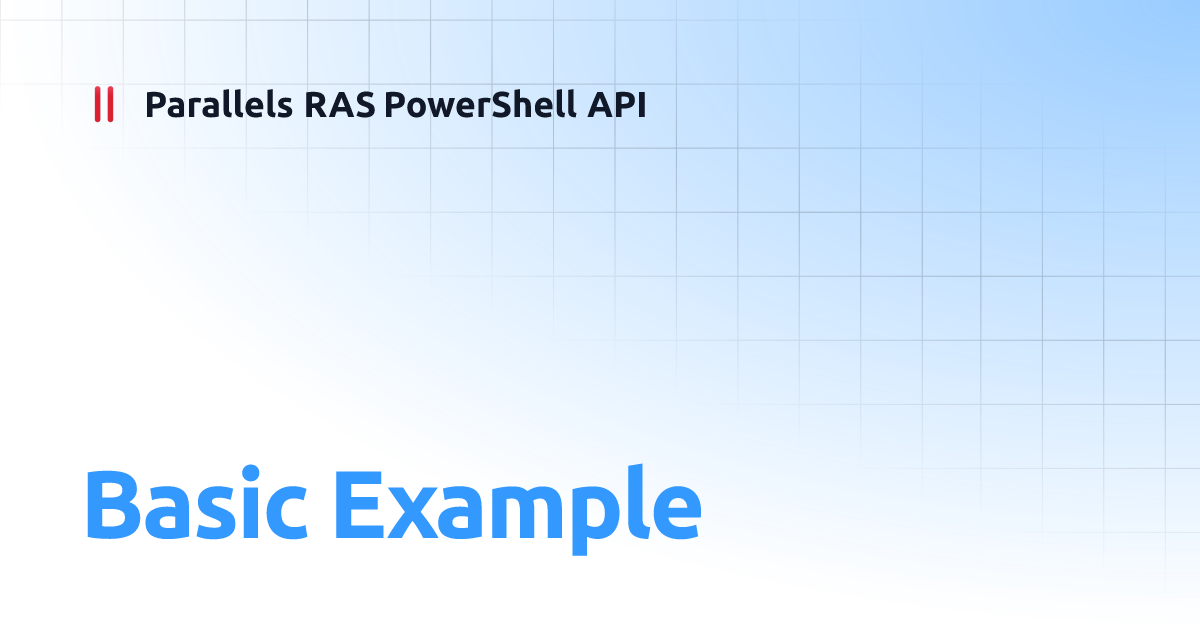 Basic Example | Parallels RAS PowerShell API