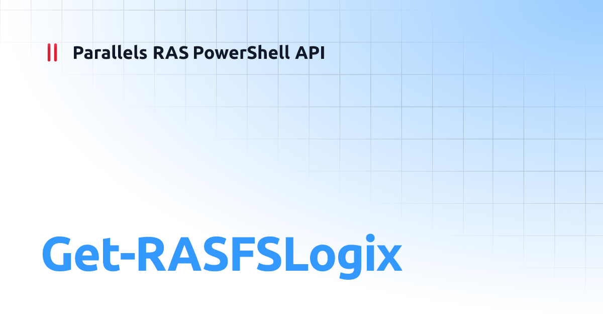 Get-RASFSLogix | Parallels RAS PowerShell API