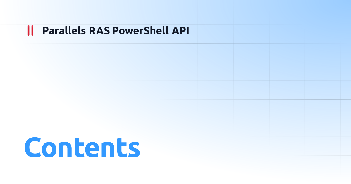 Contents | Parallels RAS PowerShell API