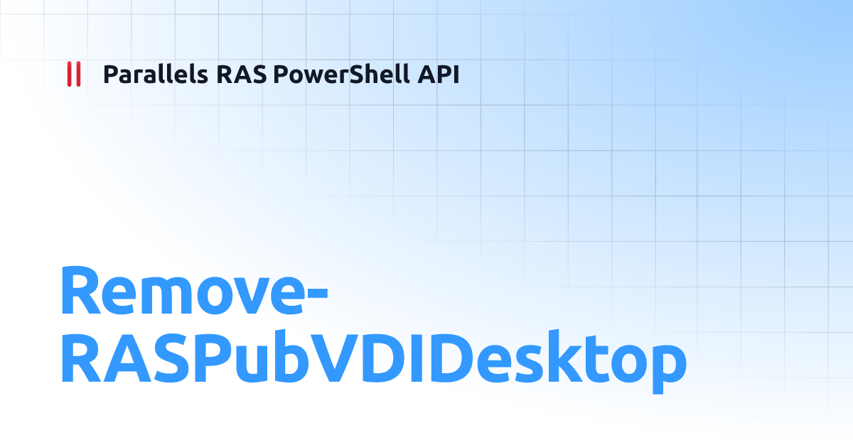 Remove-RASPubVDIDesktop | Parallels RAS PowerShell API