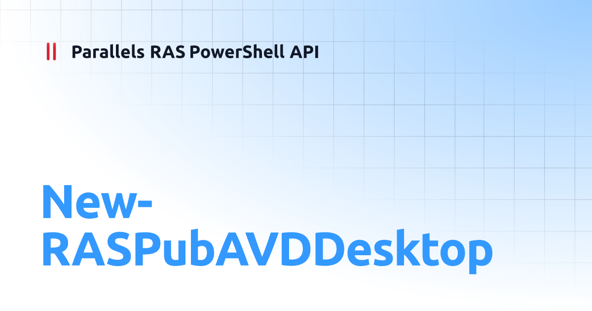 New-RASPubAVDDesktop | Parallels RAS PowerShell API