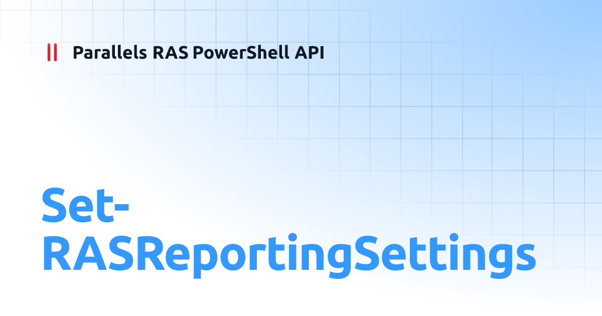 Set-RASReportingSettings | Parallels RAS PowerShell API