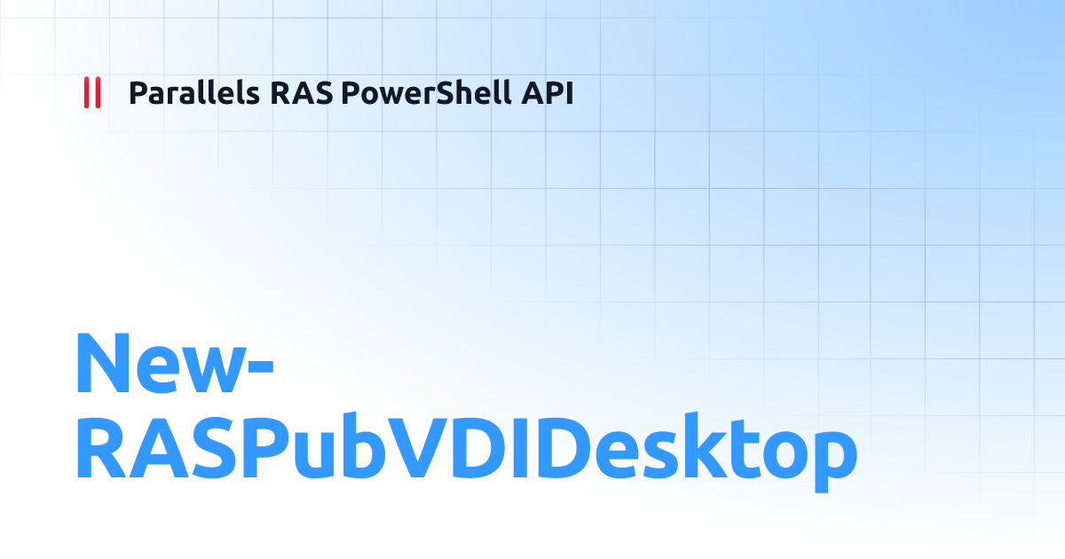 New-RASPubVDIDesktop | Parallels RAS PowerShell API