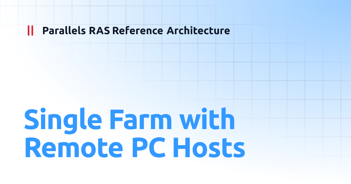 Single Farm with Remote PC Hosts | Parallels RAS Reference Architecture