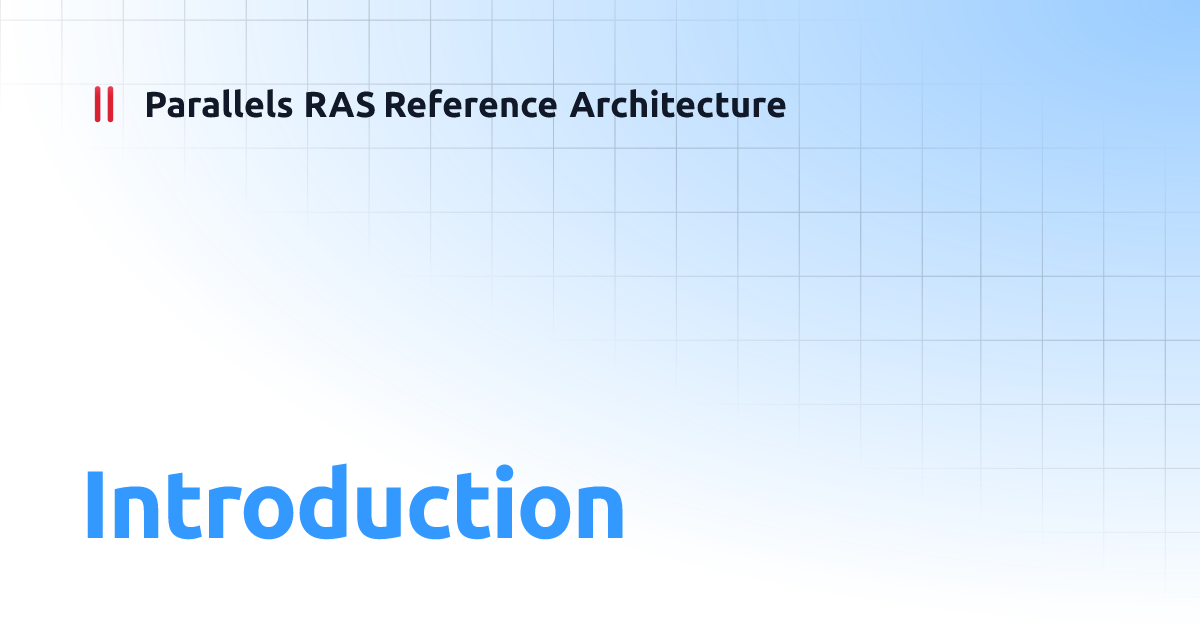 Introduction | Parallels RAS Reference Architecture