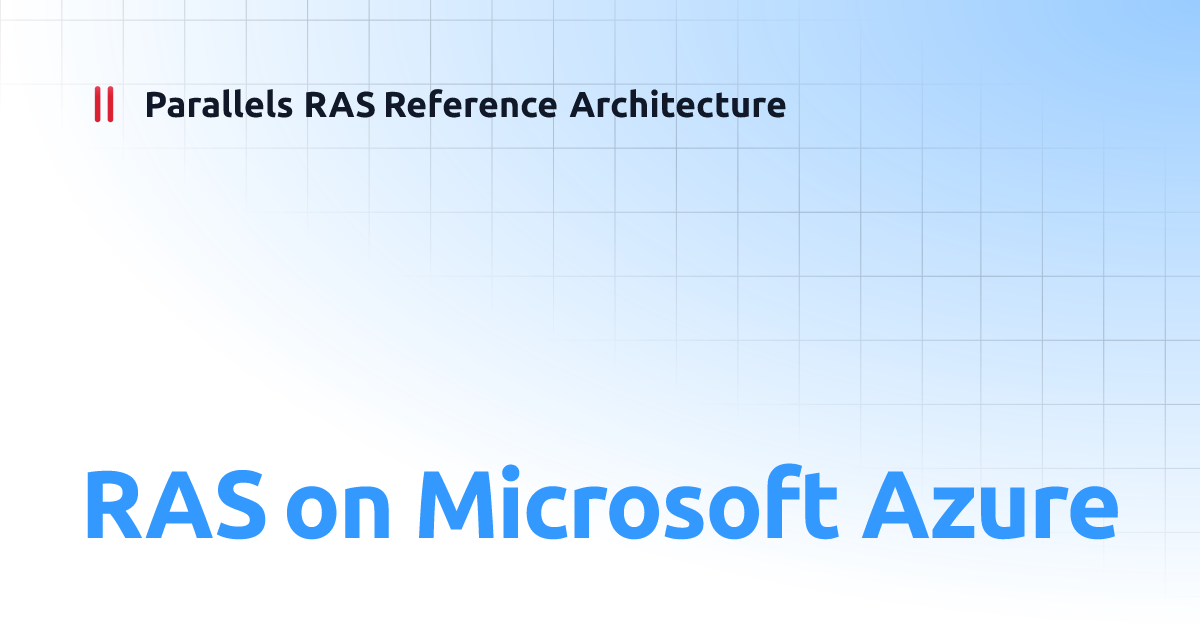 RAS on Microsoft Azure | Parallels RAS Reference Architecture