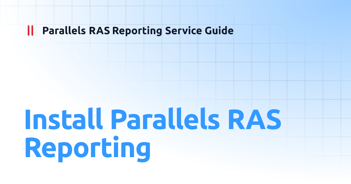 Install Parallels RAS Reporting | Parallels RAS Reporting Service Guide