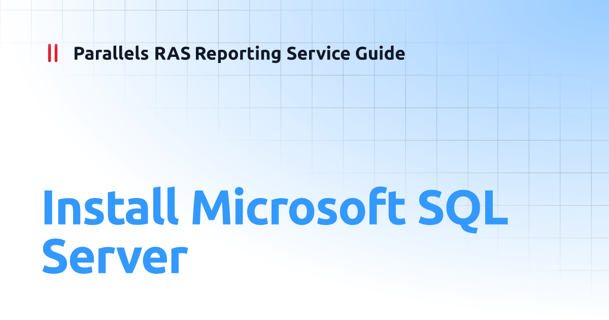 Install Microsoft SQL Server | Parallels RAS Reporting Service Guide