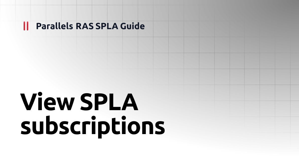 View SPLA subscriptions | Parallels RAS SPLA Guide