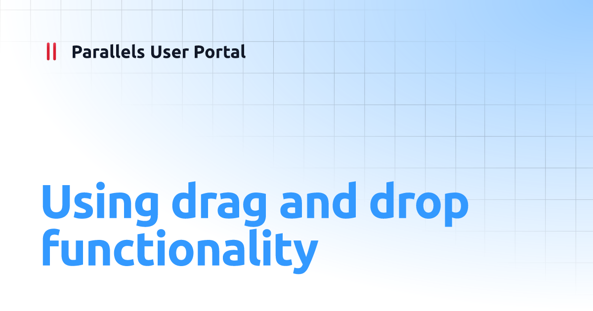 Using Drag And Drop Functionality Parallels User Portal 4900