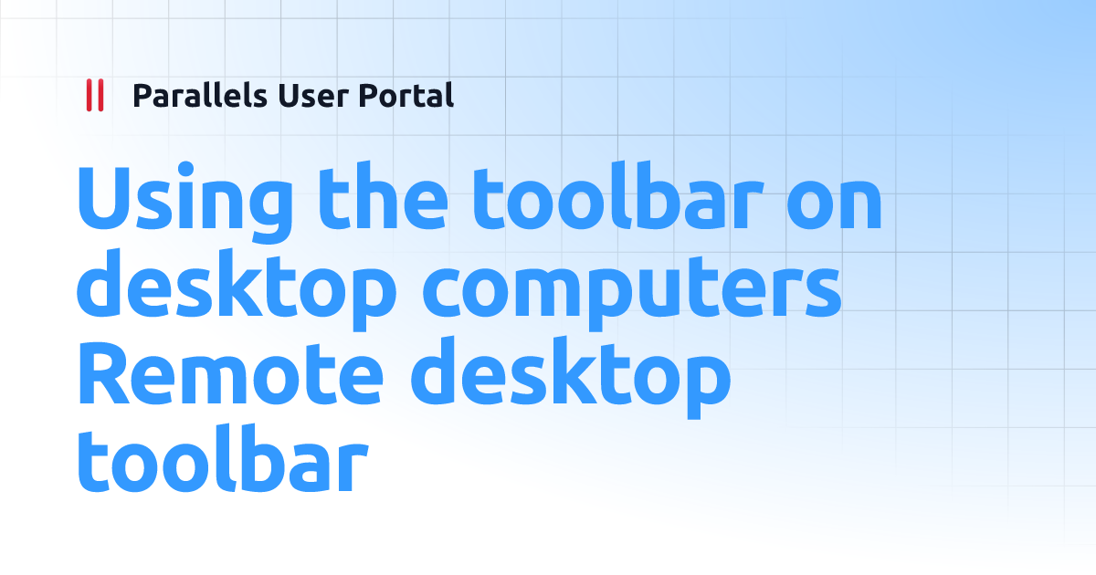 Using the toolbar on desktop computers Remote desktop toolbar ...