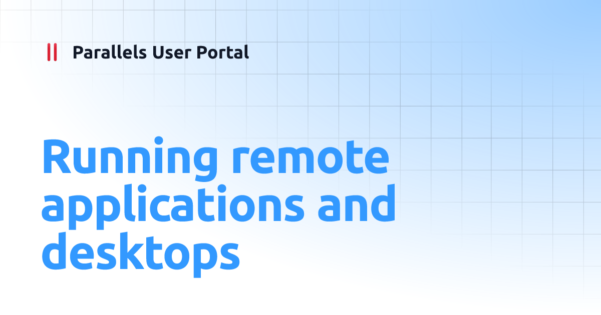 Running remote applications and desktops | Parallels User Portal