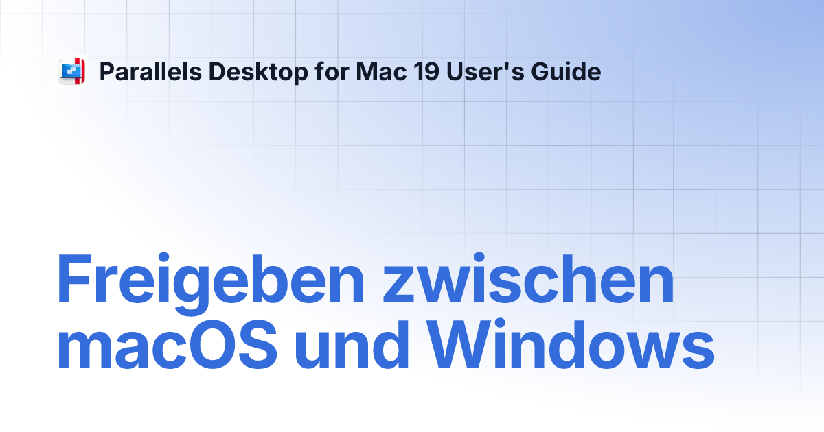 Freigeben zwischen macOS und Windows | Parallels Desktop for Mac 19 User's Guide