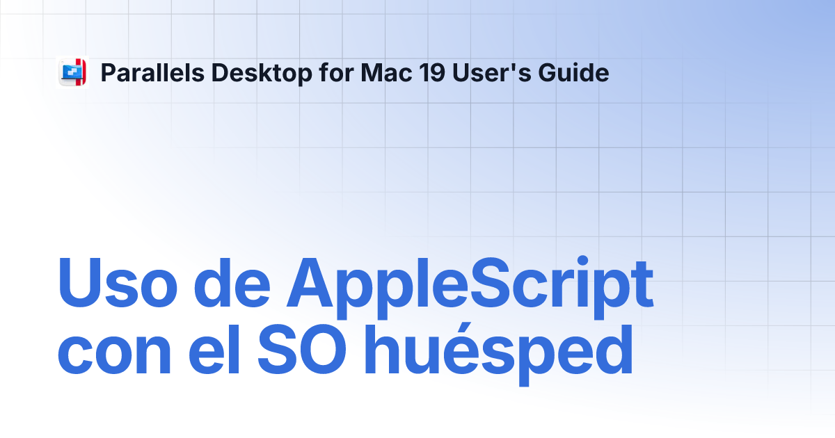Uso de AppleScript con el SO huésped | Parallels Desktop for Mac 19 User's Guide