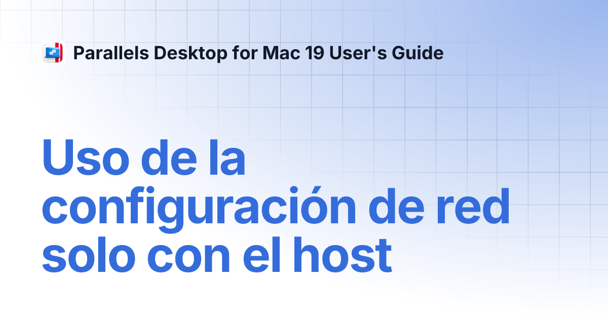 Uso de la configuración de red solo con el host | Parallels Desktop for Mac 19 User's Guide